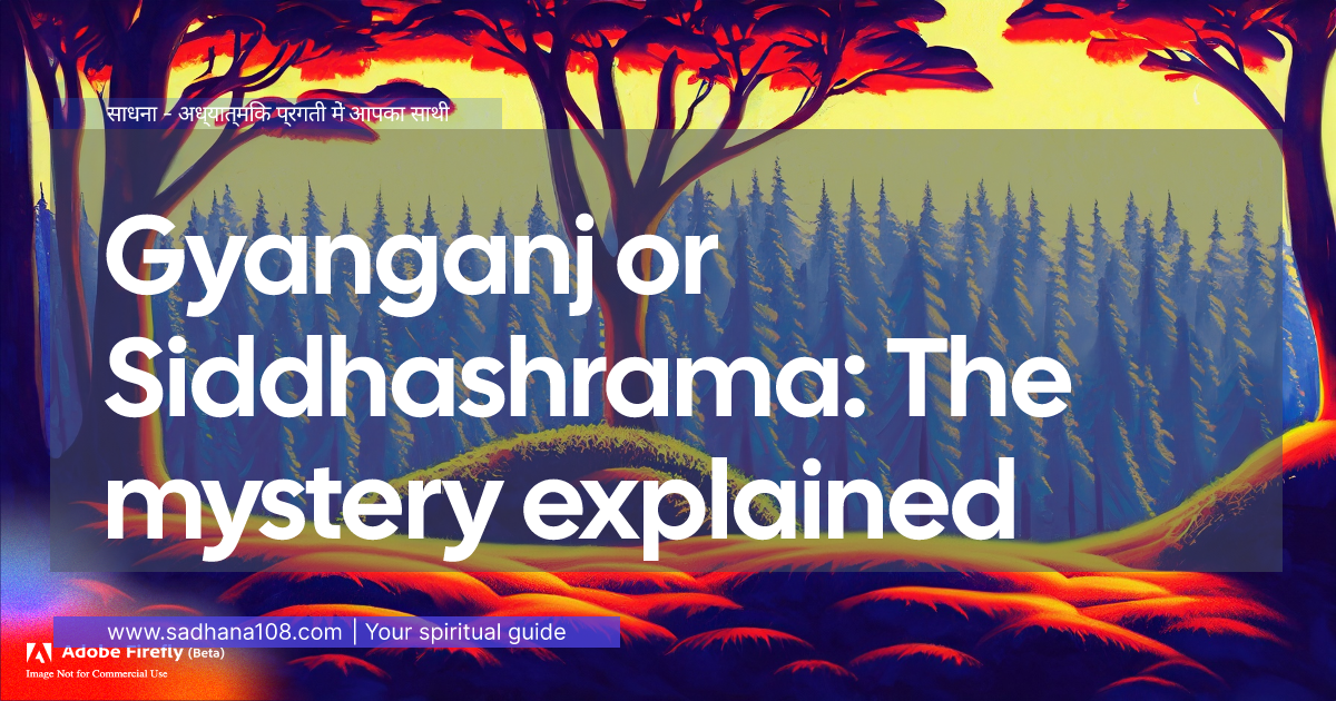 Gyanganj or Siddhashrama: The mystery explained | Sadhana 108